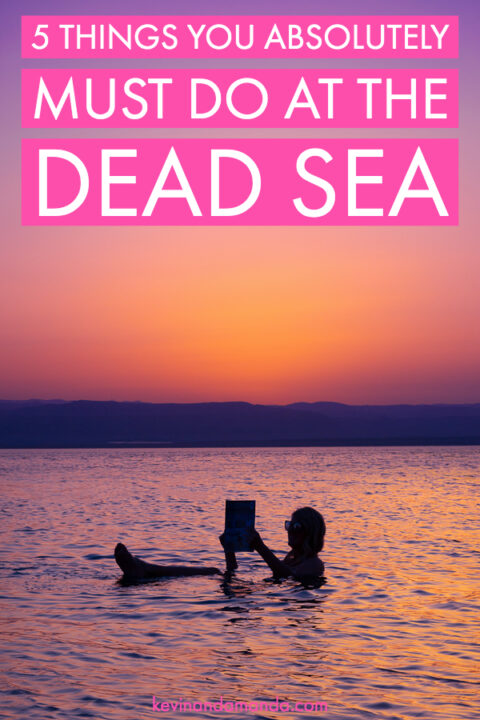 Dead Sea — 5 Things You Absolutely MUST Do (Besides Floating!)